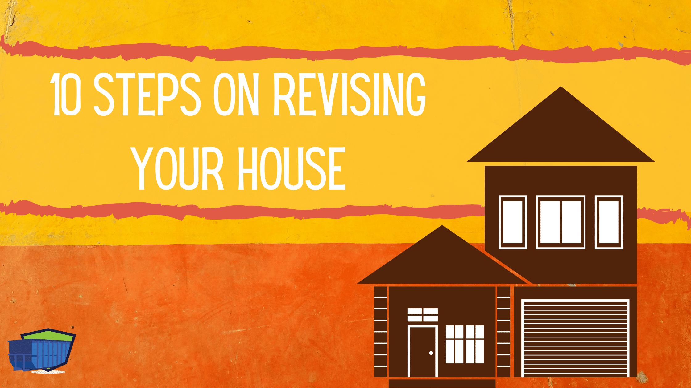 10 Steps on Revising Your House | Junk Container Service Group
